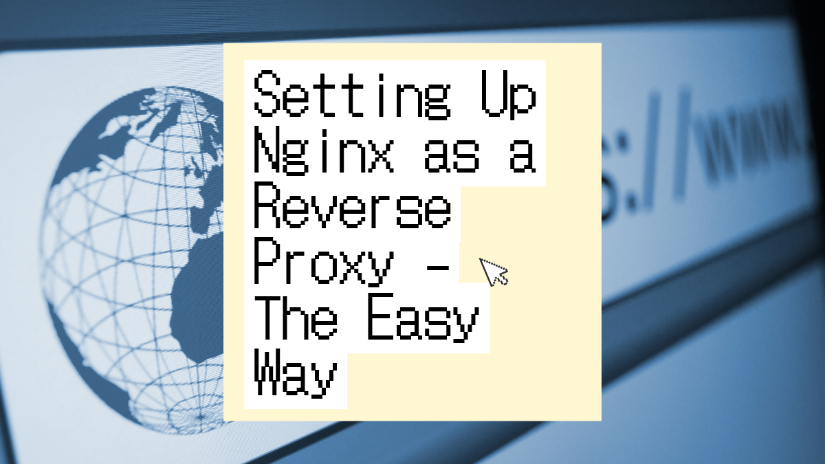 Setting Up Nginx as a Reverse Proxy - The Easy Way! 🚀